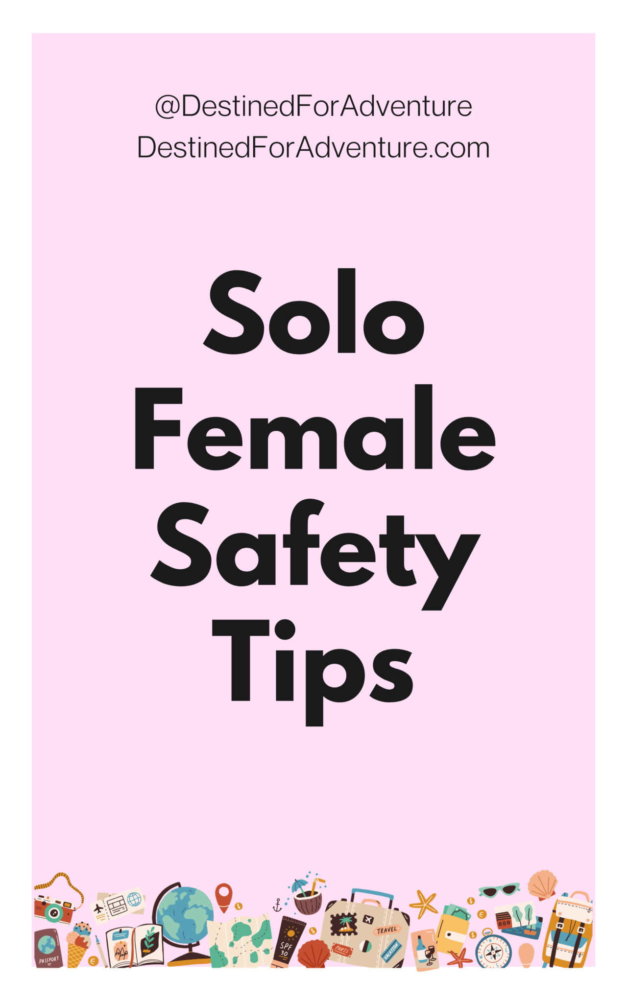 Looking For The Best Solo Female Safety Tips? - Destined For Adventure
